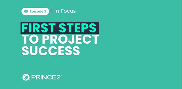PRINCE2: First steps to project success